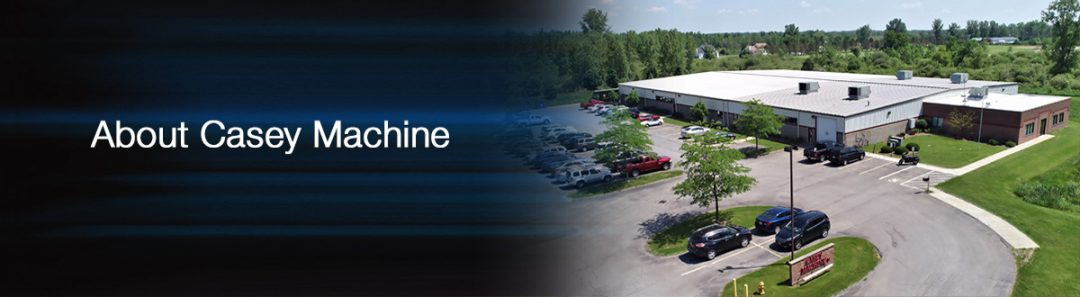 About Us – Casey Machine Precision Components and Assemblies